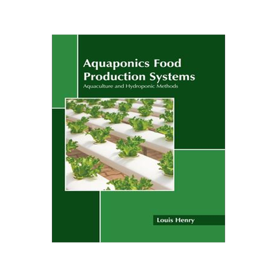 [预订]Aquaponics Food Production Systems: Aquaculture and Hydroponic Methods 9781639890552