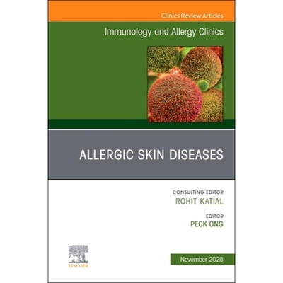 预订 Allergic Skin Diseases, An Issue of Immunology and Allergy Clinics of North America 过敏性皮肤病：《北美免疫与过敏