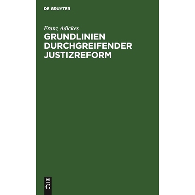 预订 Grundlinien durchgreifender Justizreform: Betrachtungen und Vorschläge unter Verwertung englisch-schottischer Rech