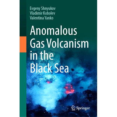 预订 Anomalous Gas Volcanism in the Black Sea 黑海地区的异常气体火山活动: 9783031927577