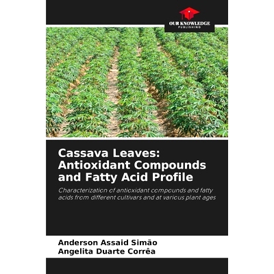 预订 Cassava Leaves: Antioxidant Compounds and Fatty Acid Profile: 9786207750665