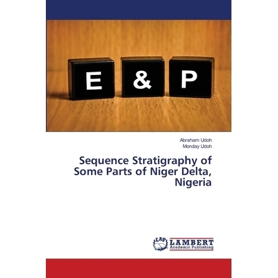 预订 Sequence Stratigraphy of Some Parts of Niger Delta, Nigeria 尼日利亚尼日尔三角洲部分地区层序地层学: 9786202675475