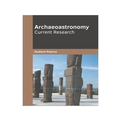 [预订]Archaeoastronomy: Current Research 9781639890576