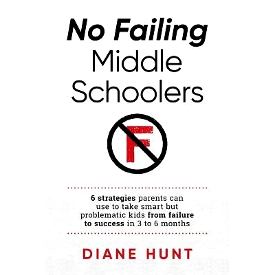 预订 No Failing Middle Schoolers: Six strategies parents can use to take smart but problematic kids from failure to succ