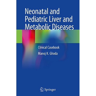 预订 Neonatal and Pediatric Liver and Metabolic Diseases Clinical Casebook 新生儿和小儿肝脏和代谢疾病 9789811592331