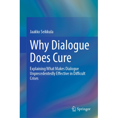预订 Why Dialogue Does Cure Explaining What Makes Dialogue Unprecedentedly Effective in Difficult Crises 对话疗愈探源：