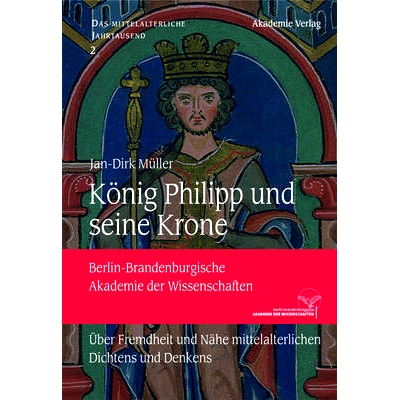 预订 König Philipp und seine Krone: Über Fremdheit und Nähe mittelalterlichen Dichtens und Denkens: 9783110344547