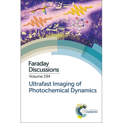 预订 Ultrafast Imaging of Photochemical Dynamics: Faraday Discussion 194 光化学动力学超快成像：法拉第讨论 194: 978178262