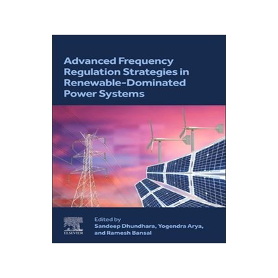 [预订]Advanced Frequency Regulation Strategies in Renewable-Dominated Power Systems 9780323950541