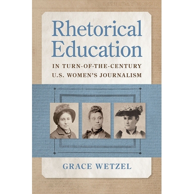 预订 Rhetorical Education in Turn-of-the-Century U.S. Women’s Journalism 世纪之交美国女性新闻学中的修辞教育: 9780809338