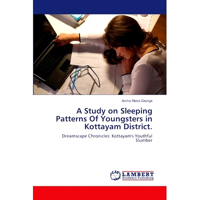 预订 A Study on Sleeping Patterns Of Youngsters in Kottayam District. 高塔亚姆地区青少年睡眠模式研究。: 9786207463930
