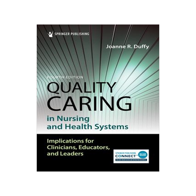 [预订]Quality Caring in Nursing and Health Systems: Implications for Clinicians, Educators, and Leaders 9780826136862