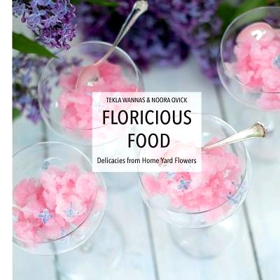 预订 Floricious Food: Delicacies from Home Yard Flowers: 9781544866710