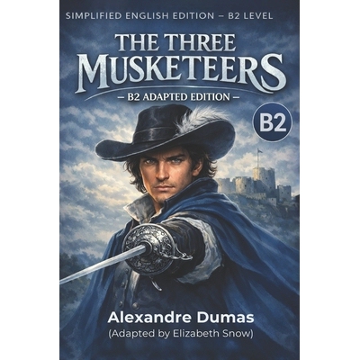 预订 The Three Musketeers - Simplified English Edition (B2 Level): A Classic Adventure Adapted for Upper-Intermediate En