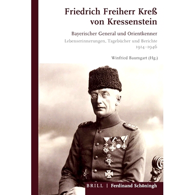 预订 Friedrich Freiherr Kreß von Kressenstein: Bayerischer General und Orientkenner. Lebenserinnerungen, Tagebücher un