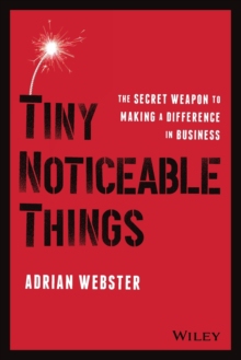 【预订】Tiny Noticeable Things - The Secret Weapon To Making A Difference In Business
