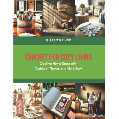 预订 Crochet for Cozy Living: Creative Home Decor with Cushions, Throws, and More Book: 9798875787034