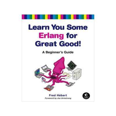 [预订]Learn You Some Erlang for Great Good!: A Beginner’s Guide 9781593274351