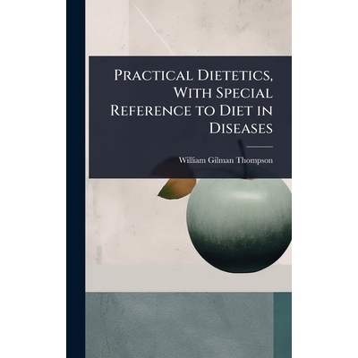 预订 Practical Dietetics, With Special Reference to Diet in Diseases: 9781024029178