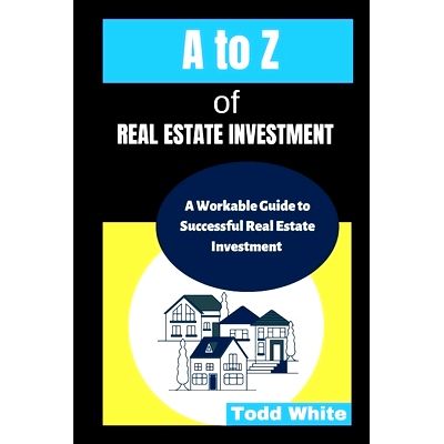 预订 A to Z of Real Estate Investment: A Workable Guide to Successful Real Estate Investment: 9798358592315