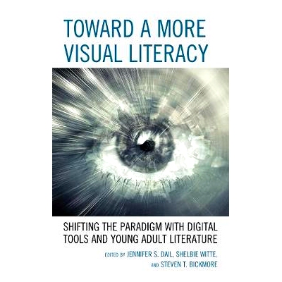 预订 Toward a More Visual Literacy: Shifting the Paradigm with Digital Tools and Young Adult Literature 迈向更具视觉素养