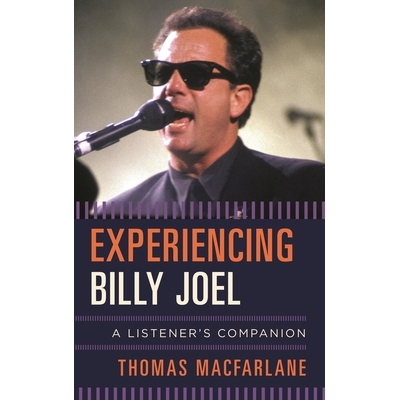 预订 Experiencing Billy Joel: A Listener’s Companion 体验比利乔：聆听者读本（丛书）: 9781442257689
