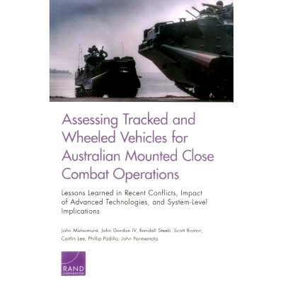 预订 Assessing Tracked and Wheeled Vehicles for Australian Mounted Close Combat Operations: Lessons Learned in Recent Co