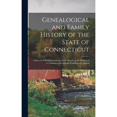 预订 Genealogical and Family History of the State of Connecticut; a Record of the Achievements of her People in the Maki