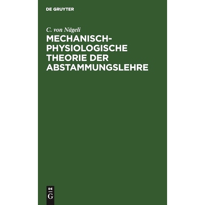 预订 Mechanisch-physiologische Theorie der Abstammungslehre: Mit einem Anhang: 1. Die Schranken der naturwissenschaftlic