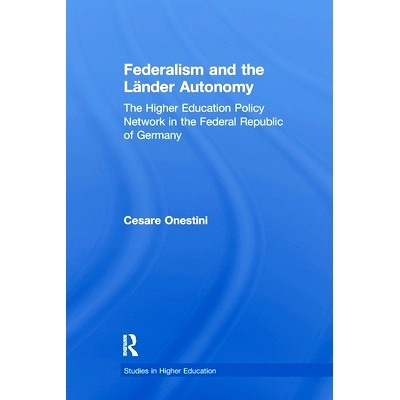 预订 Federalism and the Lander Autonomy: The Higher Education Policy Network in the Federal Republic of Germany, 1948-19