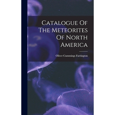 预订 Catalogue Of The Meteorites Of North America: 9781018643779