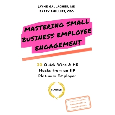 预订 Mastering Small Business Employee Engagement: 30 Quick Wins & HR Hacks from an IIP Platinum Employer: 9781838593544