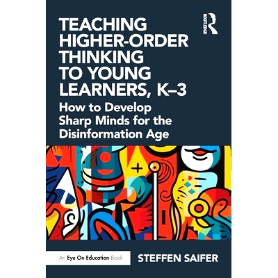 预订 Teaching Higher-Order Thinking to Young Learners, K–3: How to Develop Sharp Minds for the Disinformation Age 幼儿