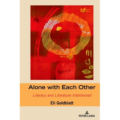 预订 Alone with Each Other: Literacy and Literature Intertwined: Literacy and Literature Intertwined 彼此孤独：识字与文