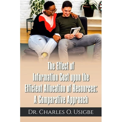 预订 The Effect of Information Cost upon the Efficient Allocation of Resources: A Comparative Approach: 9798369428023