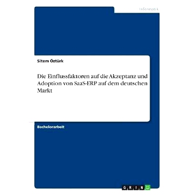 预订 Die Einflussfaktoren Auf Die Akzeptanz Und Adoption Von Saas-Erp Auf Dem Deutschen Markt: 9783656336983