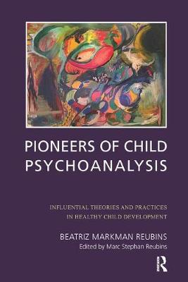【预订】Pioneers of Child Psychoanalysis: Influential Theories and Practices in Healthy Child Development