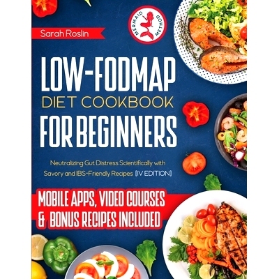 预订 Low Fodmap Diet Cookbook for Beginners: Neutralizing Gut Distress Scientifically with Savory & IBS-Friendly Recipes