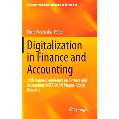 预订 Digitalization in Finance and Accounting: 20th Annual Conference on Finance and Accounting (ACFA 2019) Prague, Czec