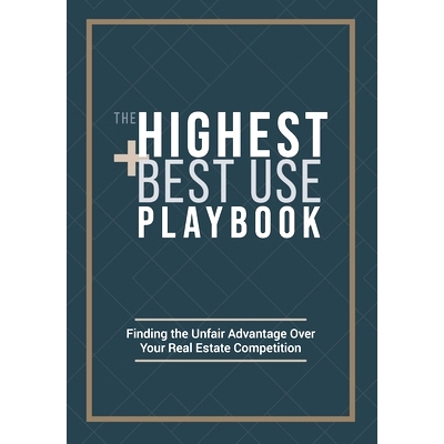 预订 The Highest and Best Use Playbook: Finding the Unfair Advantage Over your Real Estate Competition
