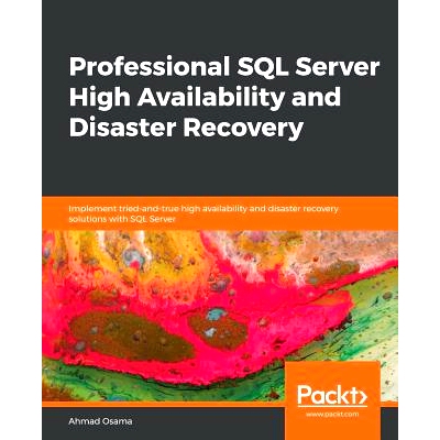 预订 Professional SQL Server High Availability and Disaster Recovery 专业SQL Server高可用性和灾难恢复: 9781789802597