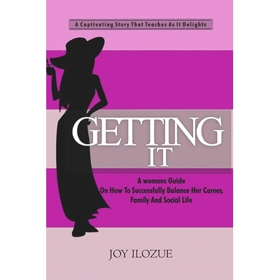 预订 Getting It: A Womans Guide On How To Successfully Balance Her Career, Family and Social Life.: 9781704524672