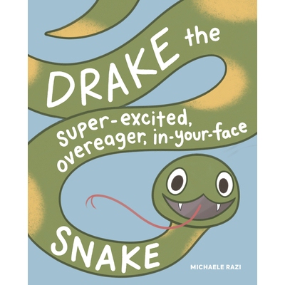 预订 Drake the Super-Excited, Overeager, In-Your-Face Snake: A Book about Consent 《德雷克：超级兴奋、急切、咄咄逼人的蛇