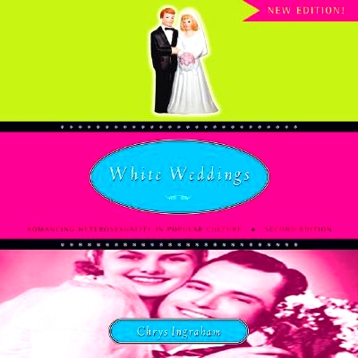 预订 White Weddings: Romancing Heterosexuality in Popular Culture 白人婚礼: 9780415951333