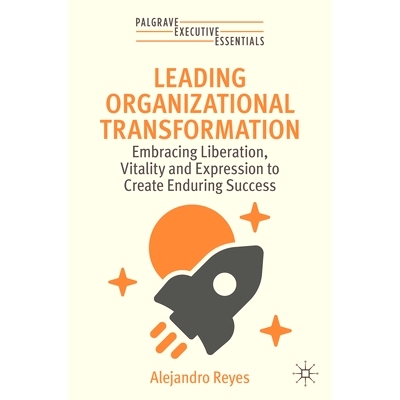 预订 Leading Organizational Transformation: Embracing Liberation, Vitality, and Expression to Build a Success-Capable Or