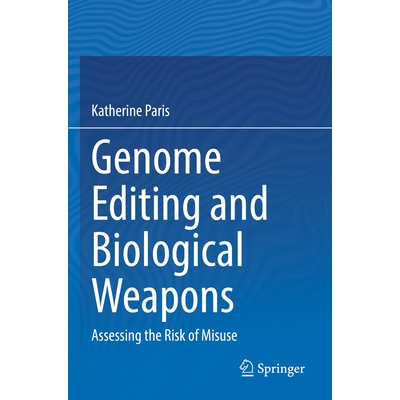 预订 Genome Editing and Biological Weapons Assessing the Risk of Misuse 基因组编辑与生物武器：评估滥用风险 9783031218224