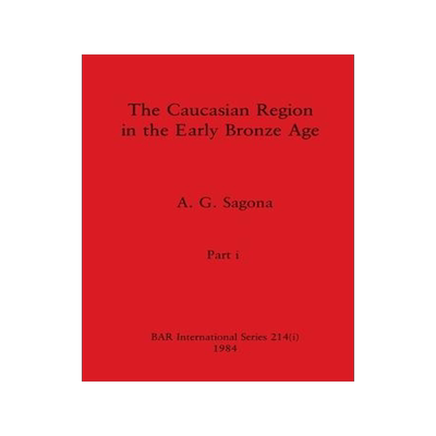 [预订]The Caucasian Region in the Early Bronze Age, Part i 9781407392134