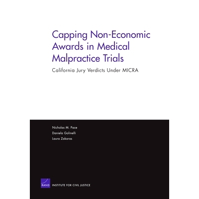 预订 Capping Non-economic Awards In Medical Malpractice Trials: California Jury Verdicts Under Micra: 9780833036650