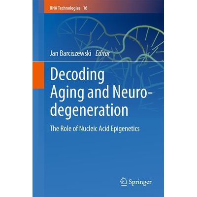 预订 Decoding Aging and Neurodegeneration The Role of Nucleic Acid Epigenetics 解读衰老与神经退行性病变：核酸表观遗传学