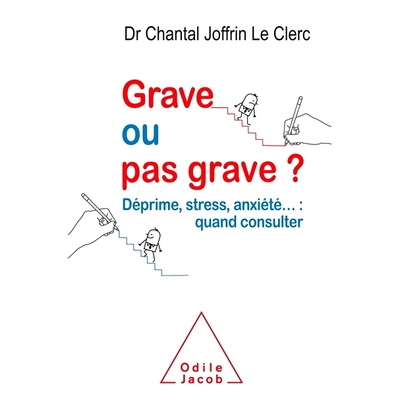 预订 Grave ou pas grave ? : déprime, stress, anxiété... : quand consulter 严重还是不严重？ ：抑郁、压力、焦虑...：何